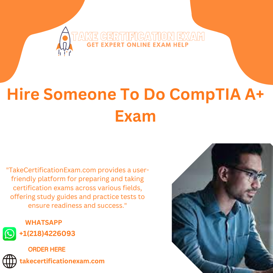 Pay Someone To Do CompTIA A+ Certification Exam | Taking Certification ...