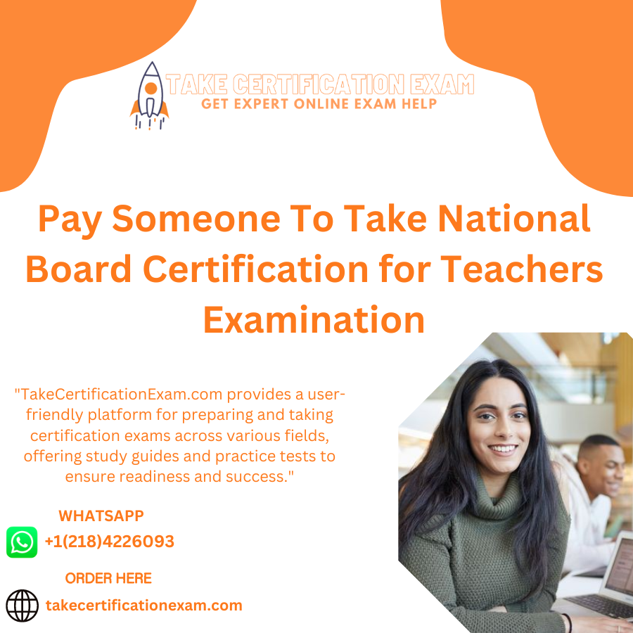 Pay Someone To Do National Board Certification for Teachers Exam ...